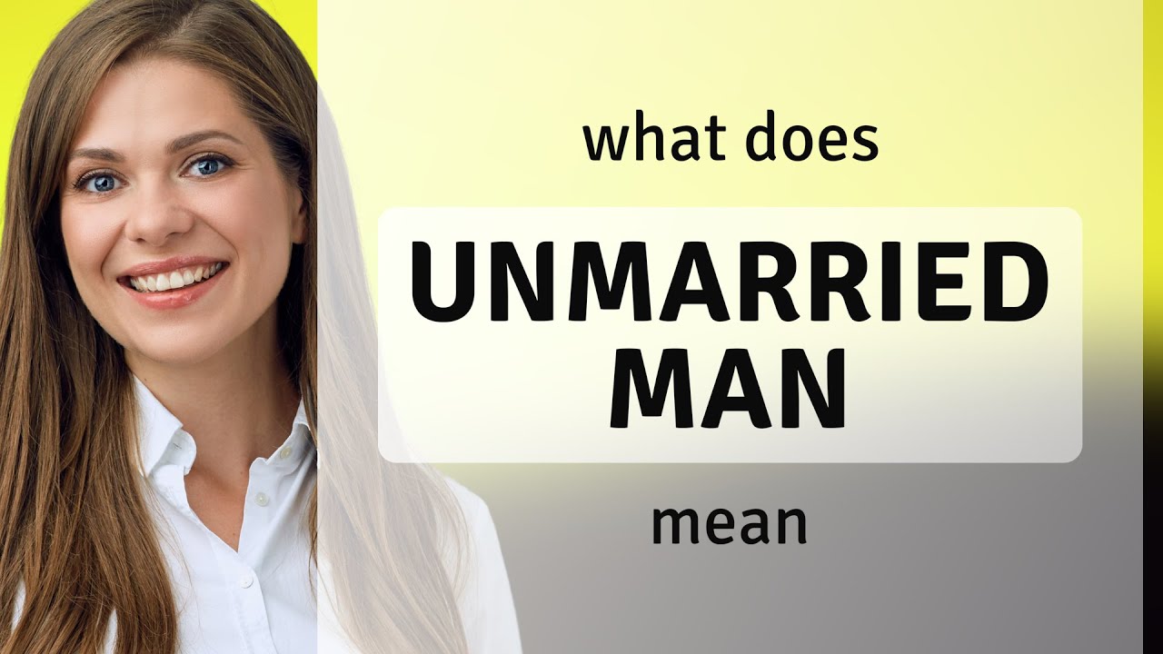 Unmarried man • UNMARRIED MAN definition - YouTube