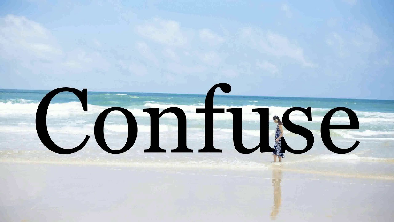 How To Pronounce Confuse🌈🌈🌈🌈🌈🌈Pronunciation Of Confuse - YouTube
