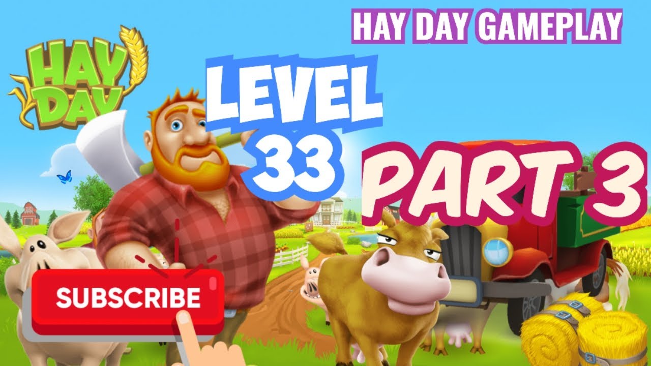 HAY DAY GAMEPLAY LEVEL 33 PART 3 - YouTube