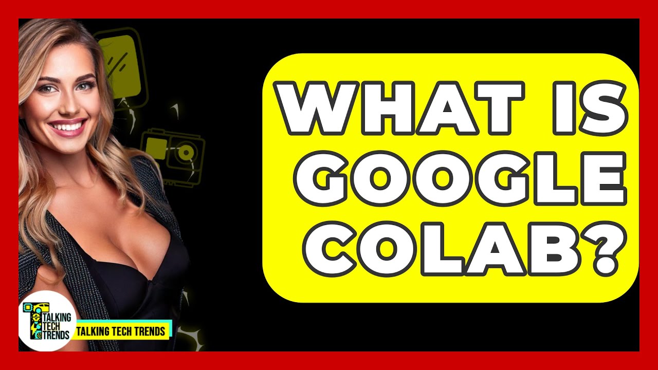 What Is Google Colab? - Talking Tech Trends - YouTube