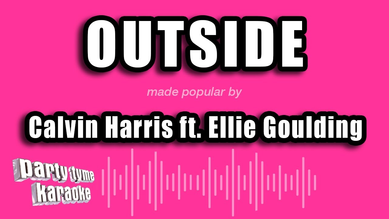 Calvin Harris ft. Ellie Goulding - Outside (Karaoke Version) - YouTube