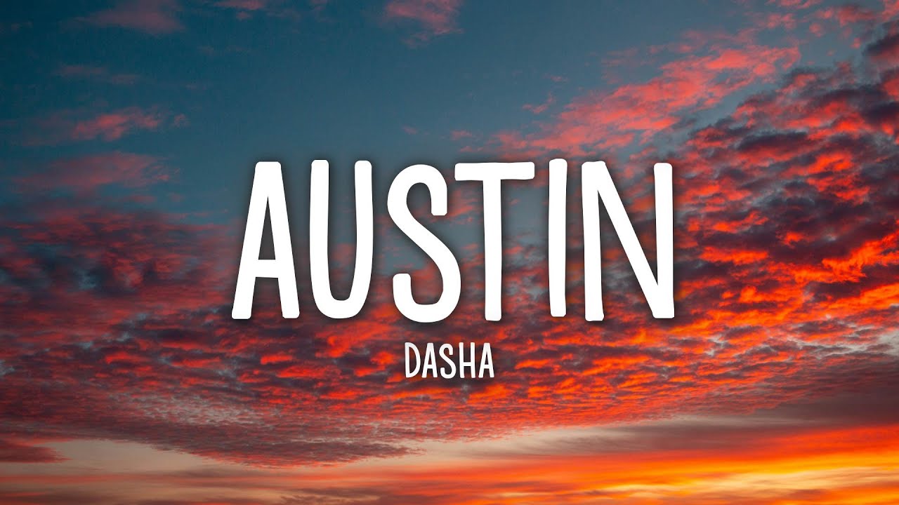 Dasha - Austin (Lyrics) - YouTube