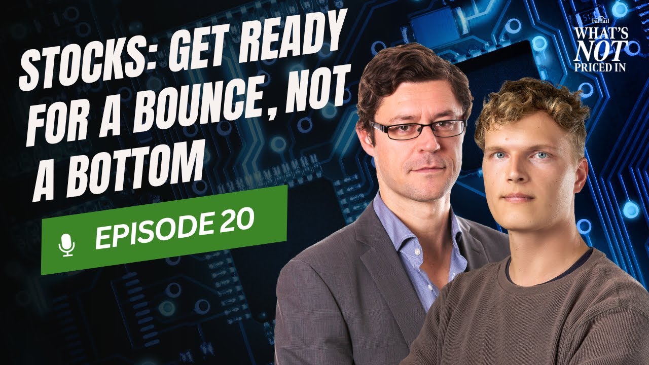 What's Not Priced In EP20: Stocks: Get ready for a bounce, not a bottom ...