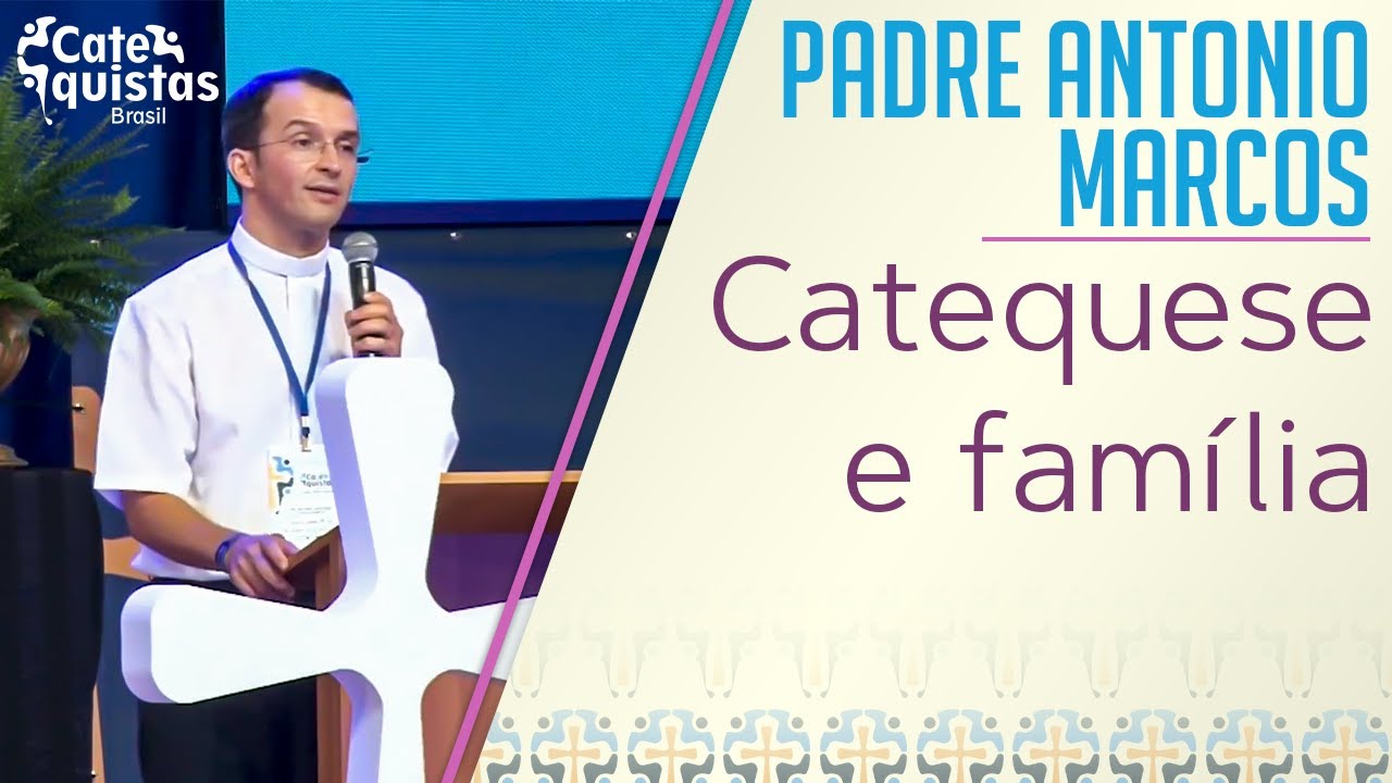 Padre Antonio Marcos - Catequese e Família - YouTube