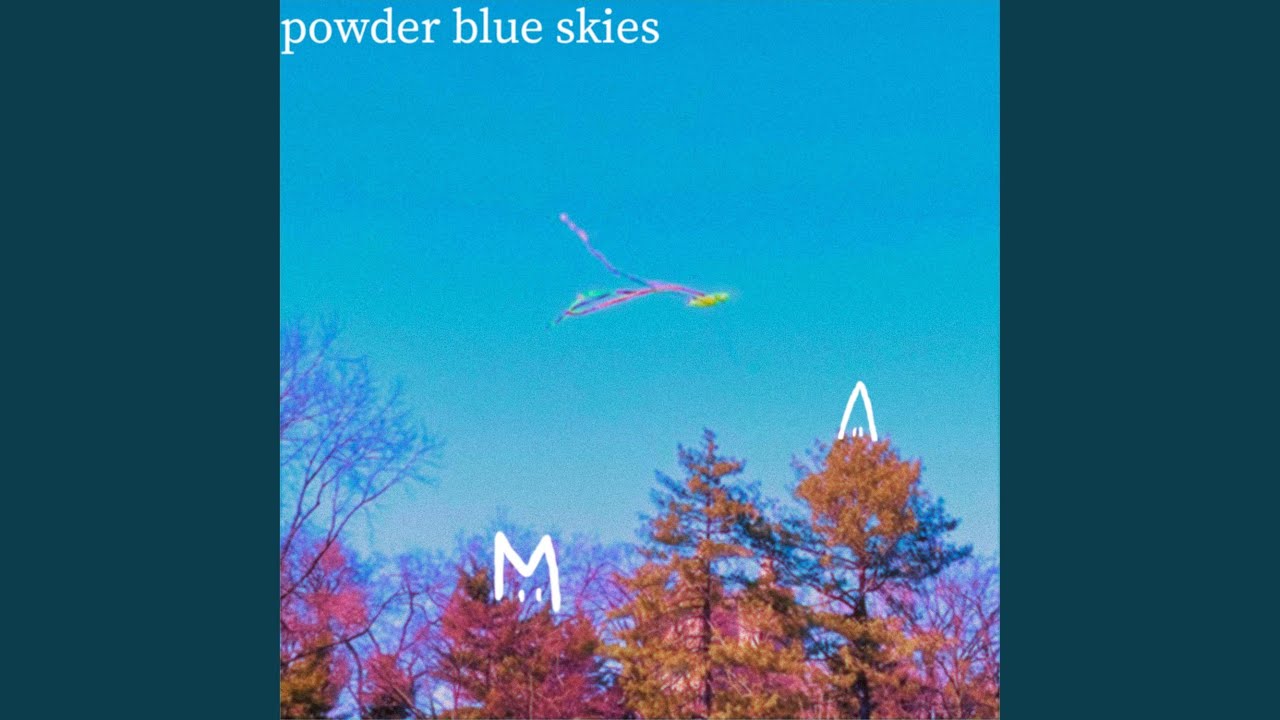 powder blue skies - YouTube