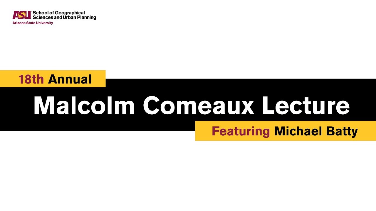 18th Annual Malcolm Comeaux Lecture Featuring Michael Batty - YouTube