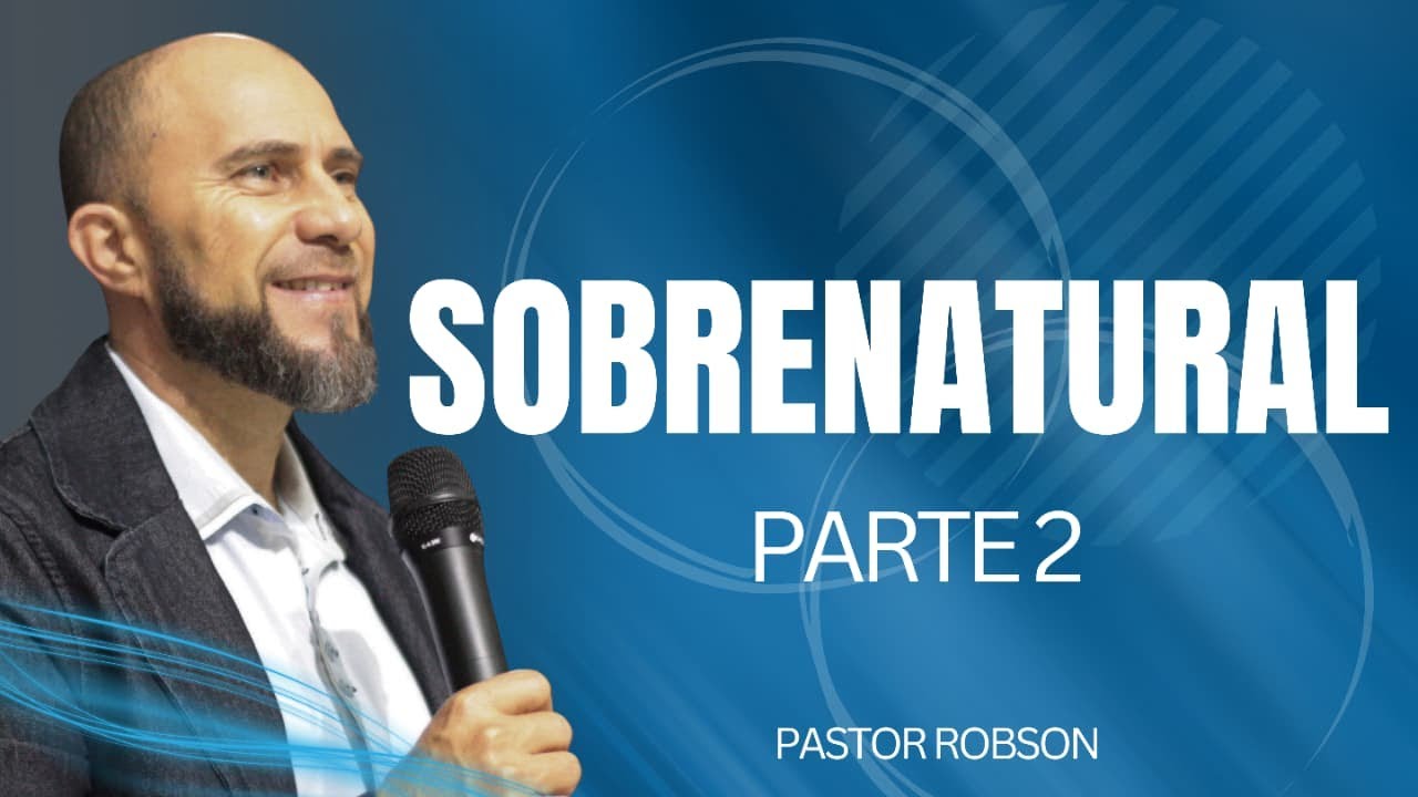 SOBRENATURAL - PASTOR ROBSON - YouTube