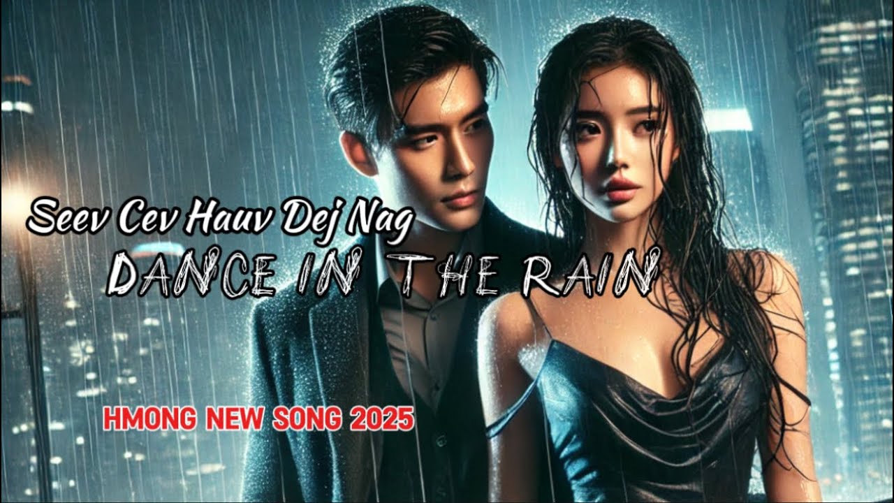 Seev Cev Hauv Dej Nag (Dance in the Rain) | Official MV| Hmusic Vibe ...