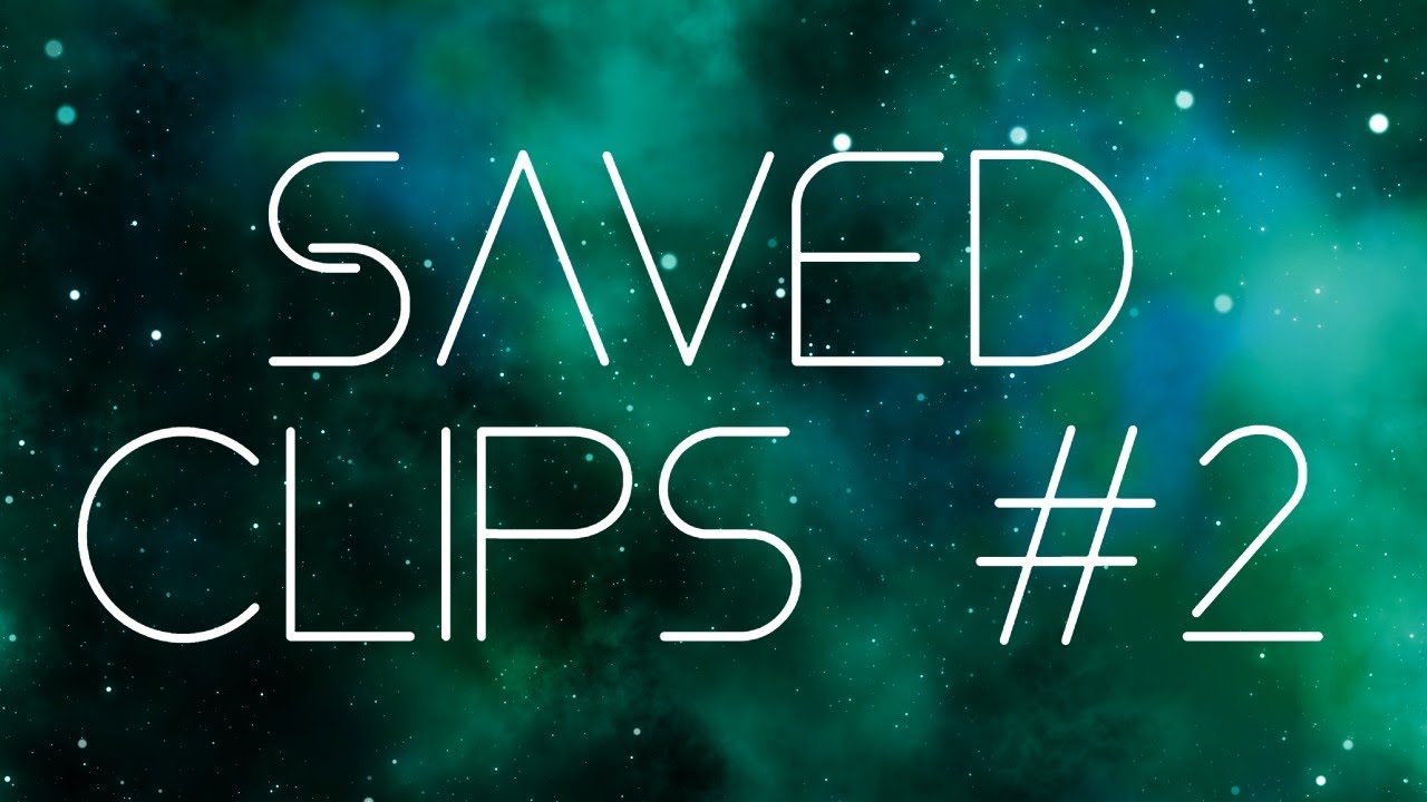 Saved Clips #2 - YouTube