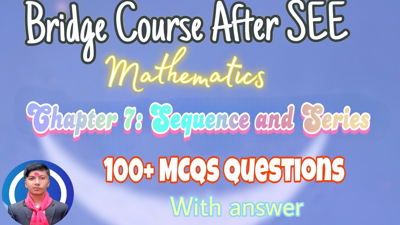 Bridge Course | Compulsory Math | Ch 7: Sequence & Series |100+ MCQs ...