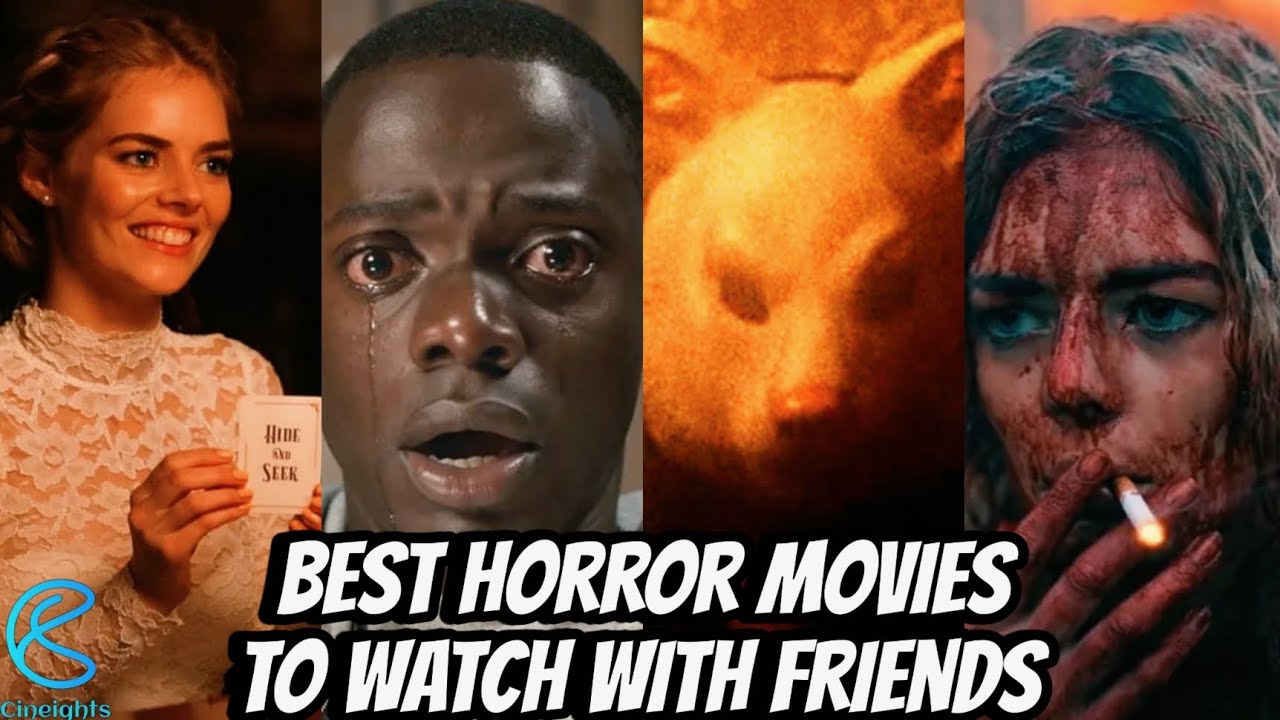 The Best Horror Movies To Watch With Friends - YouTube