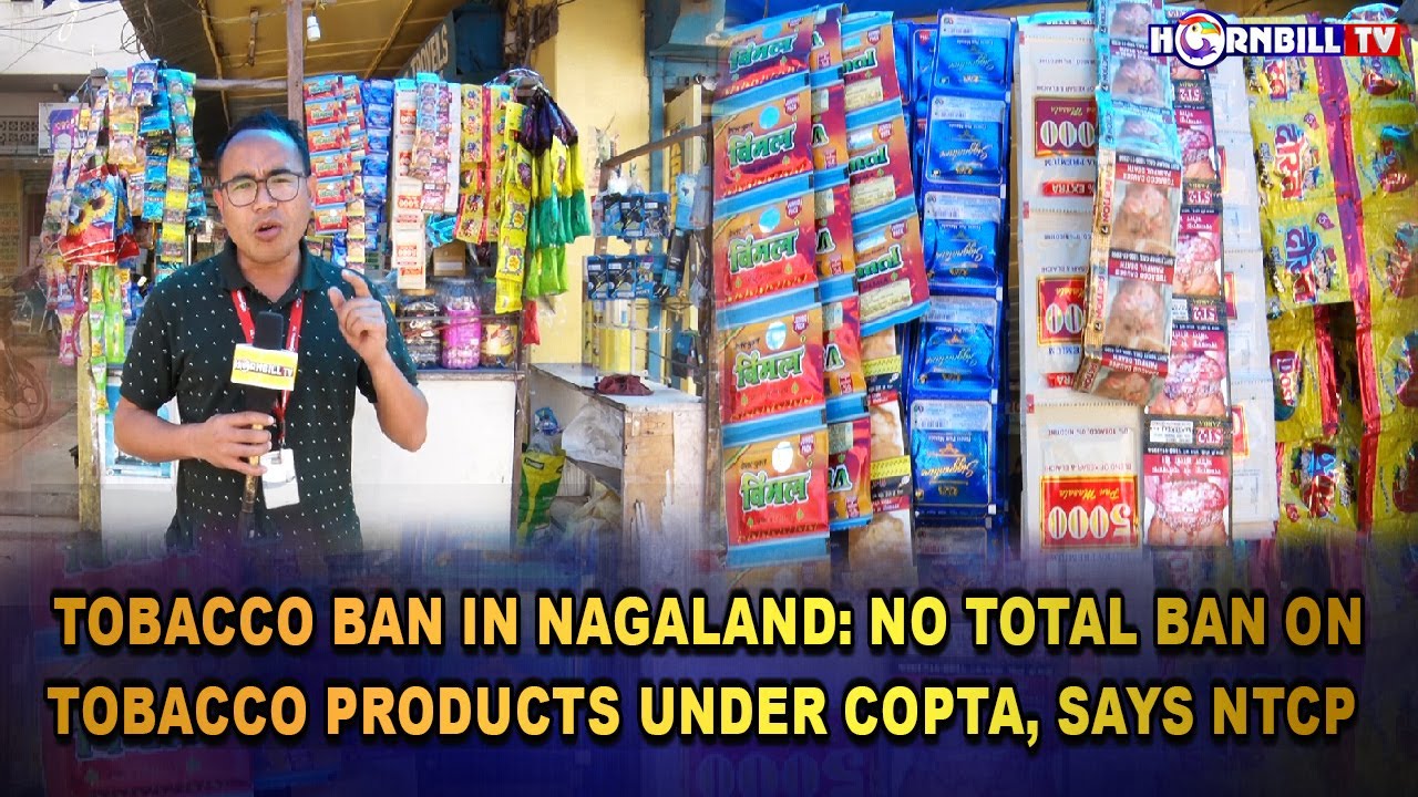 TOBACCO BAN IN NAGALAND: NO TOTAL BAN ON TOBACCO PRODUCTS UNDER COPTA ...