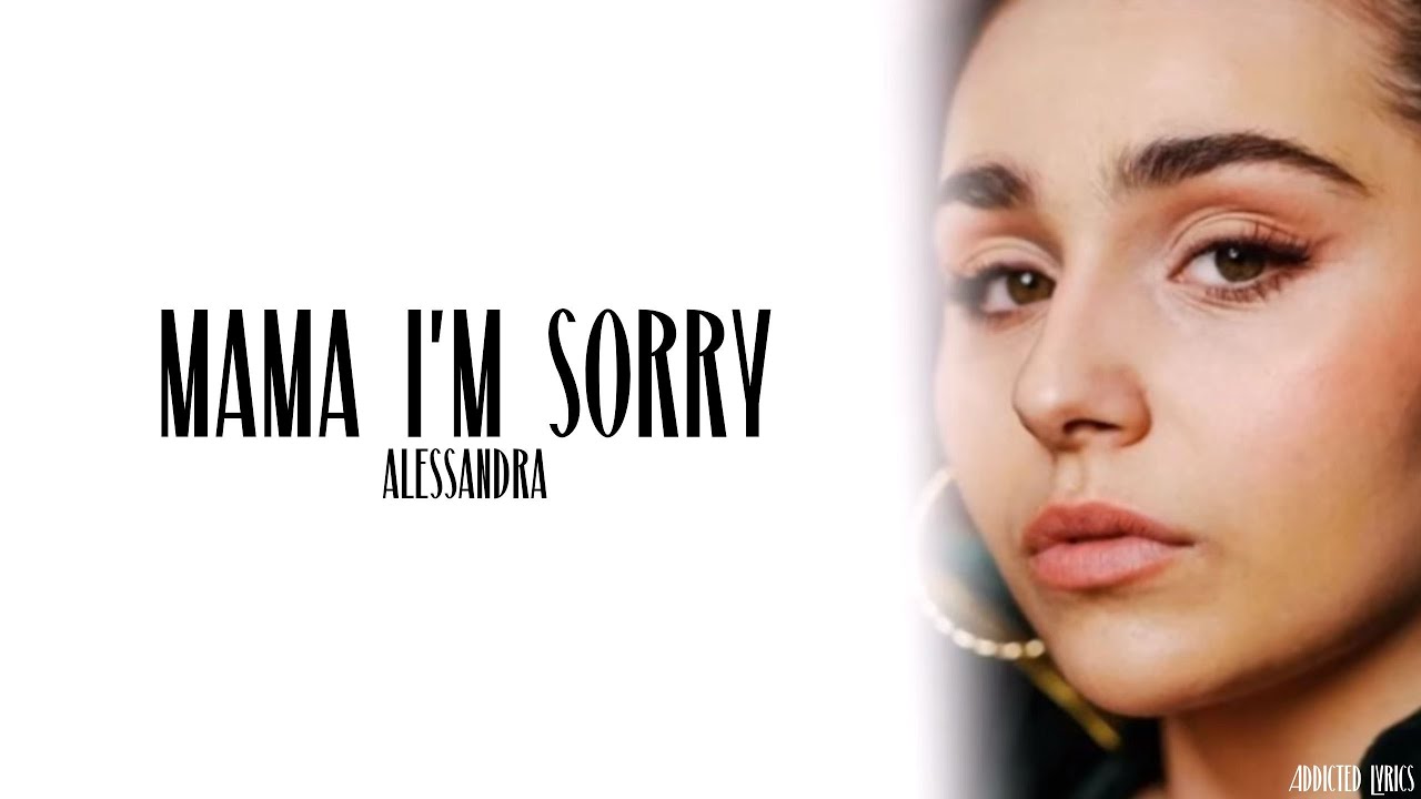 Alessandra - Mama I'm Sorry (Lyrics) - YouTube
