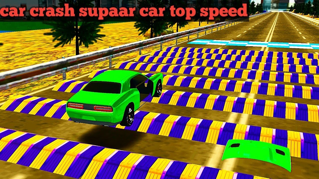 car cresh top level game high suppar car - YouTube