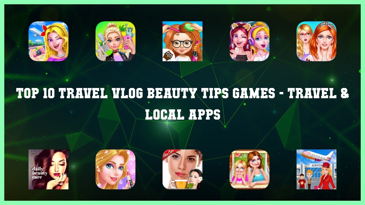 Top 10 Travel Vlog Beauty Tips Games Android Apps - YouTube