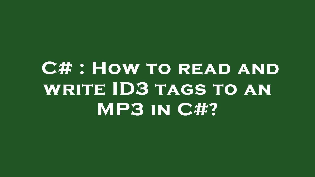 C# : How to read and write ID3 tags to an MP3 in C#? - YouTube