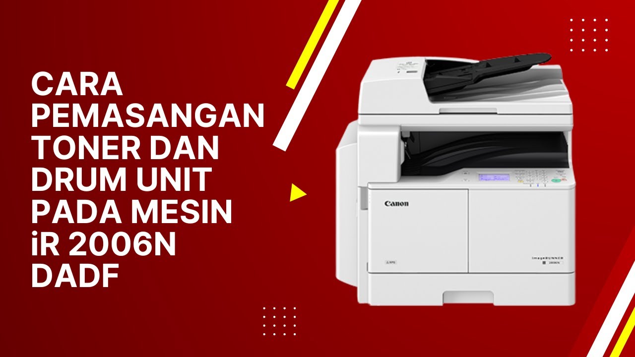 Mesin Fotocopy Canon iR-2006N DADF | Cara Pemasangan Toner dan Drum ...