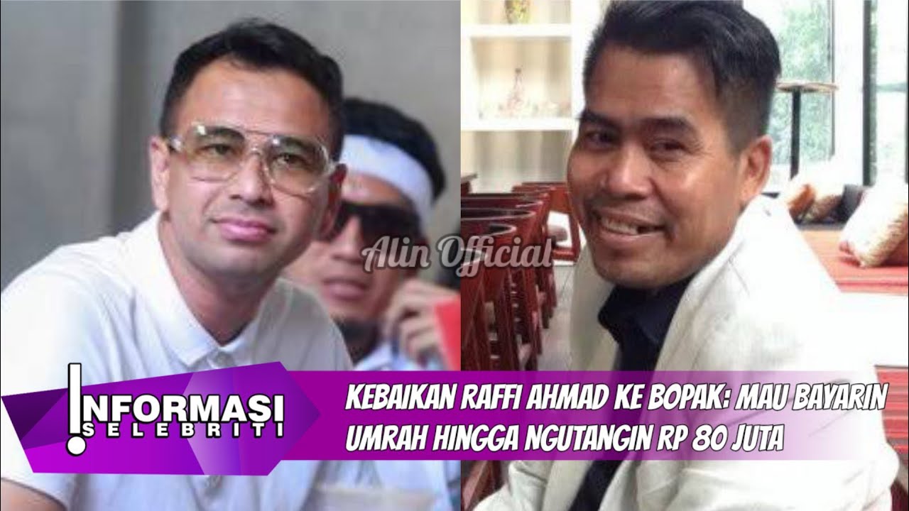 Kebaikan Raffi Ahmad ke Bopak: Mau Bayarin Umrah hingga Ngutangin Rp 80 Juta - YouTube