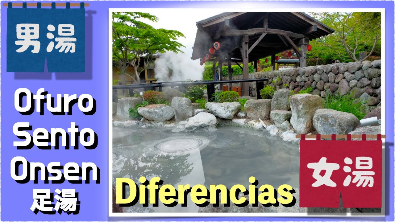 Diferencias Ofuro, Sento, Onsen y ashiyu (お風呂、銭湯、温泉、足湯） - YouTube
