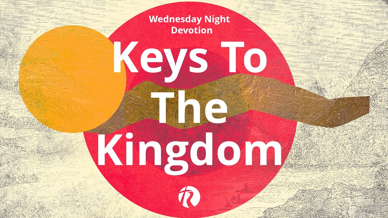 Wednesday Night Devotion: Keys to the Kingdom - YouTube