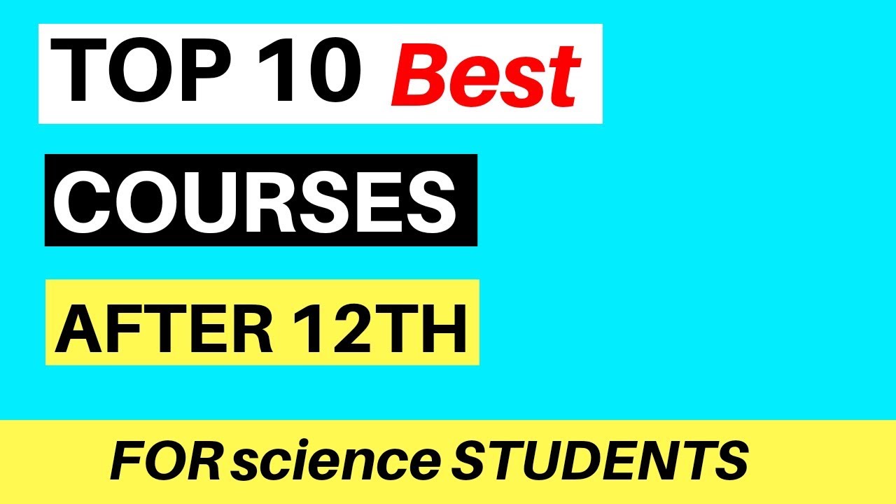 Top 10 New Courses after 12th Science | Best Courses after 12th | 2019 ...