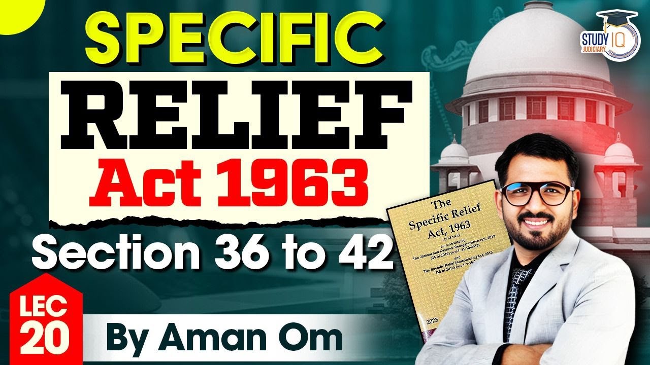 Specific Relief Act, 1963 | Lec 17: Section 36 to 42 | SRA | By Aman Om | StudyIQ Judiciary ...