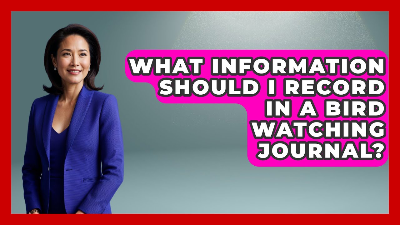 What Information Should I Record in a Bird Watching Journal? | Bird ...
