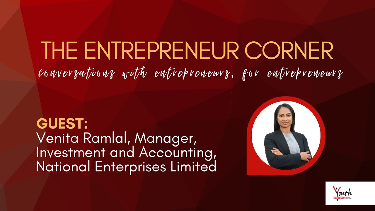 The Entrepreneur Corner with Special Guest: Venita Ramlal, Manager, Investment and Accounting ...