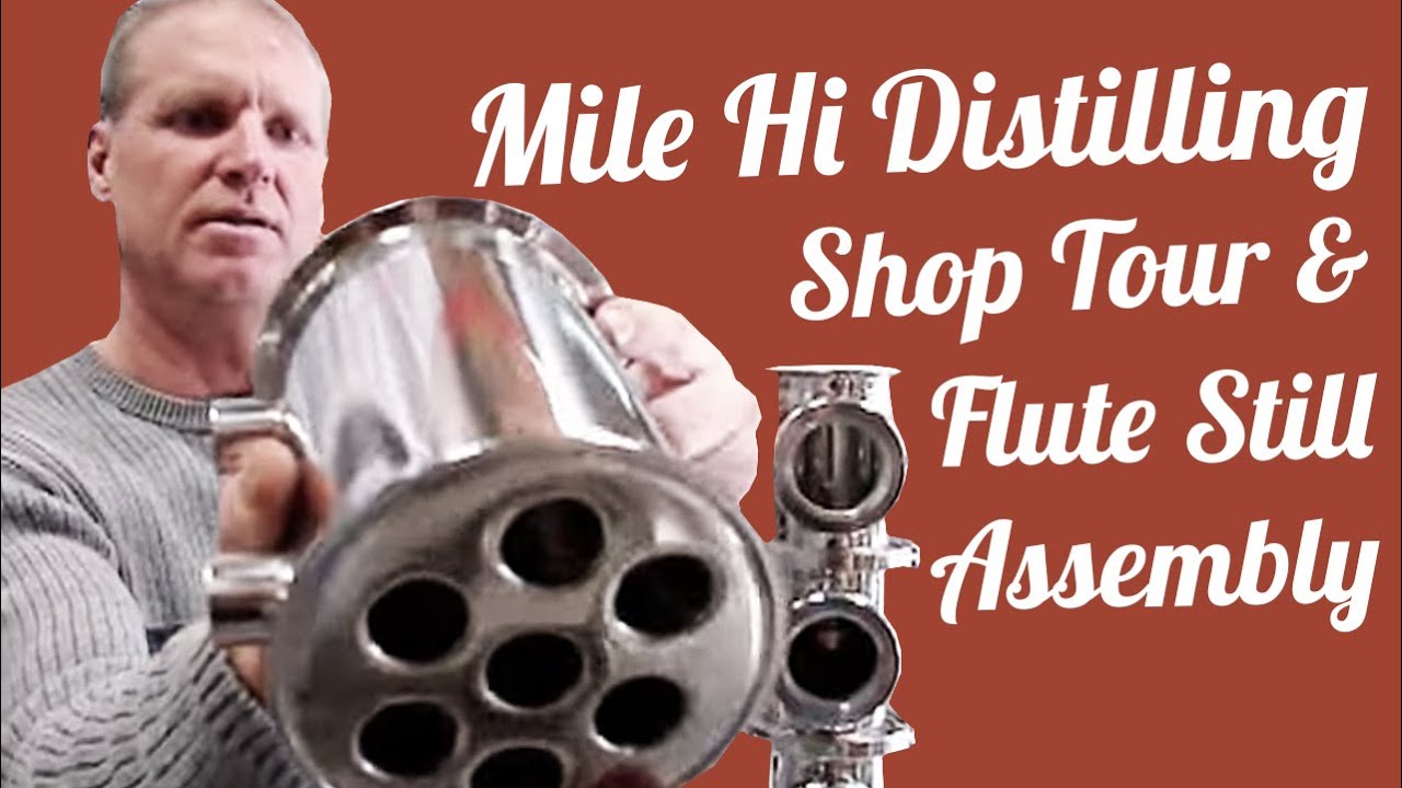 Mile Hi Distilling Shop Tour and Flute Still Assembly - YouTube