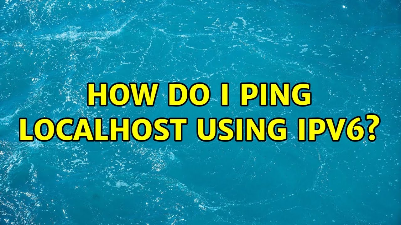 How do I ping localhost using IPv6? (3 Solutions!!) - YouTube