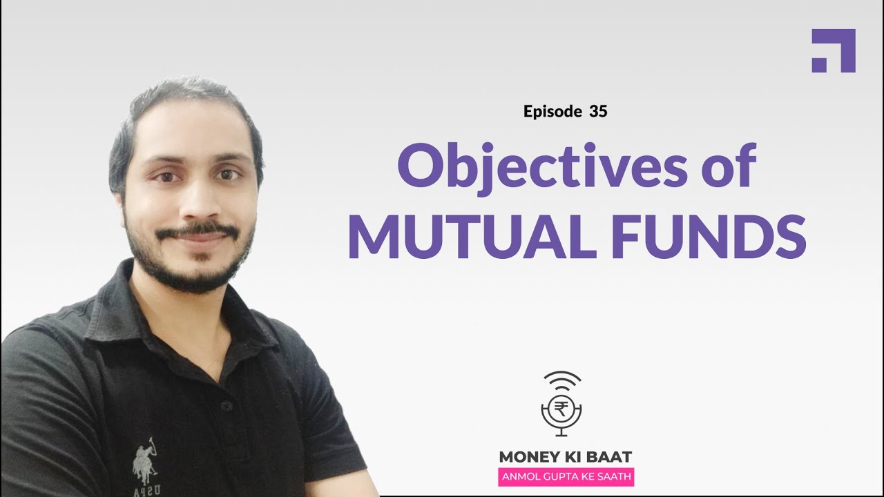 What are objectives of Mutual Funds? | Money Ki Baat, Anmol Gupta Ke ...