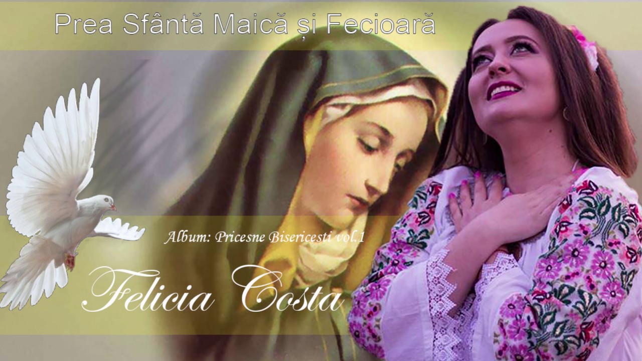 Felicia Costa - Prea sfanta Maica si Fecioara - YouTube