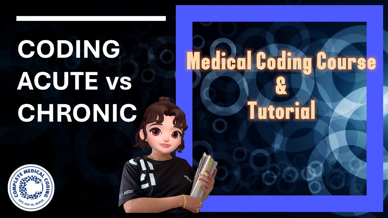 CH-89: CODING ACUTE vs CHRONIC l AAPC l CPC l Medical Coding Course ...