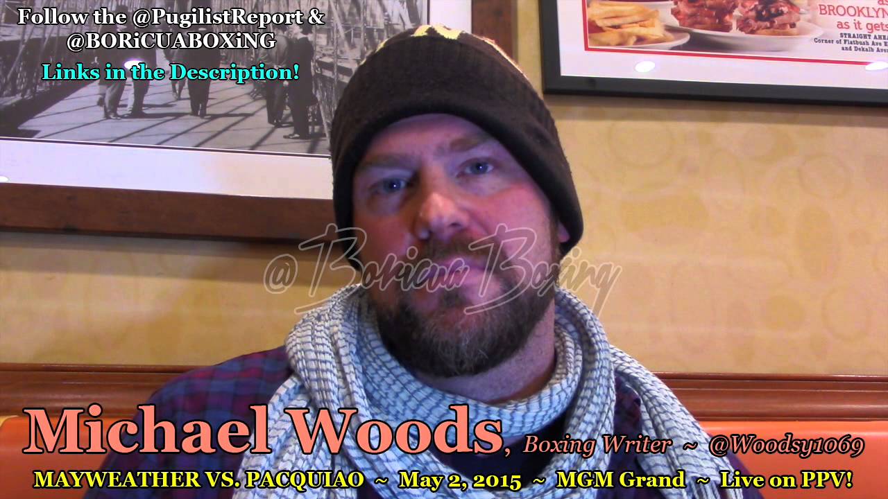 Boxing Writer MICHAEL WOODS Breaks Down MAYWEATHER VS. PACQUIAO ...