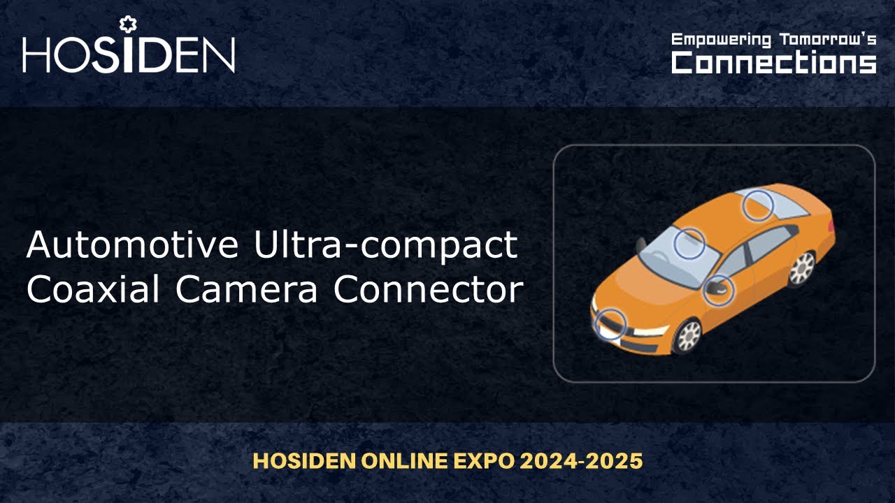 Automotive Ultra-compact Coaxial Camera Connector [HOSIDEN ONLINE EXPO ...