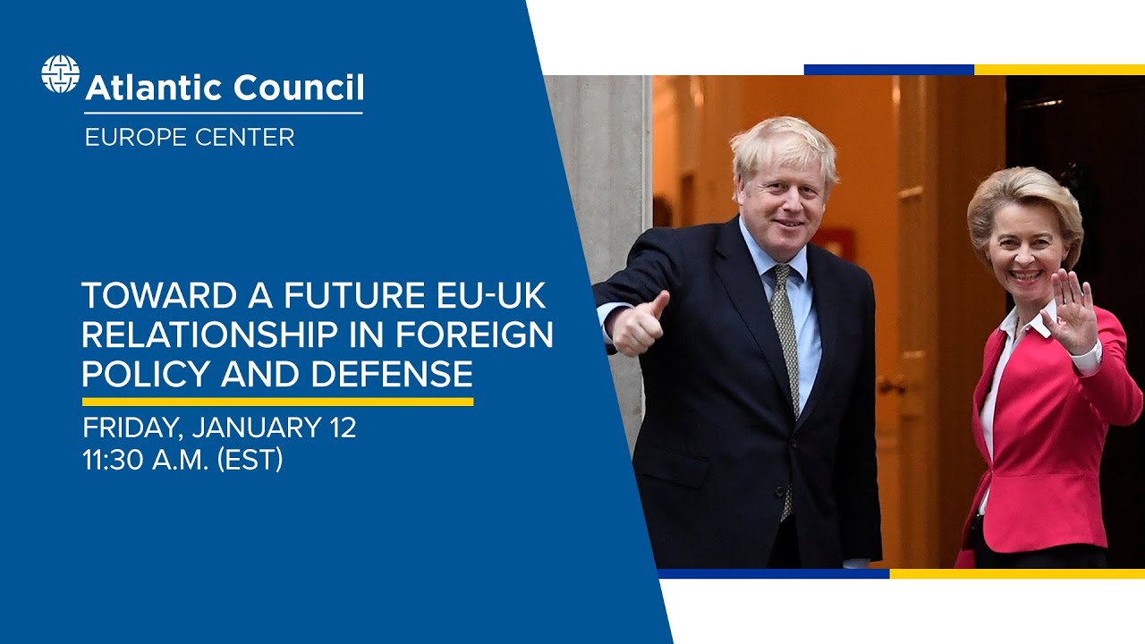 Report launch: Toward a future EU-UK relationship in foreign policy and ...
