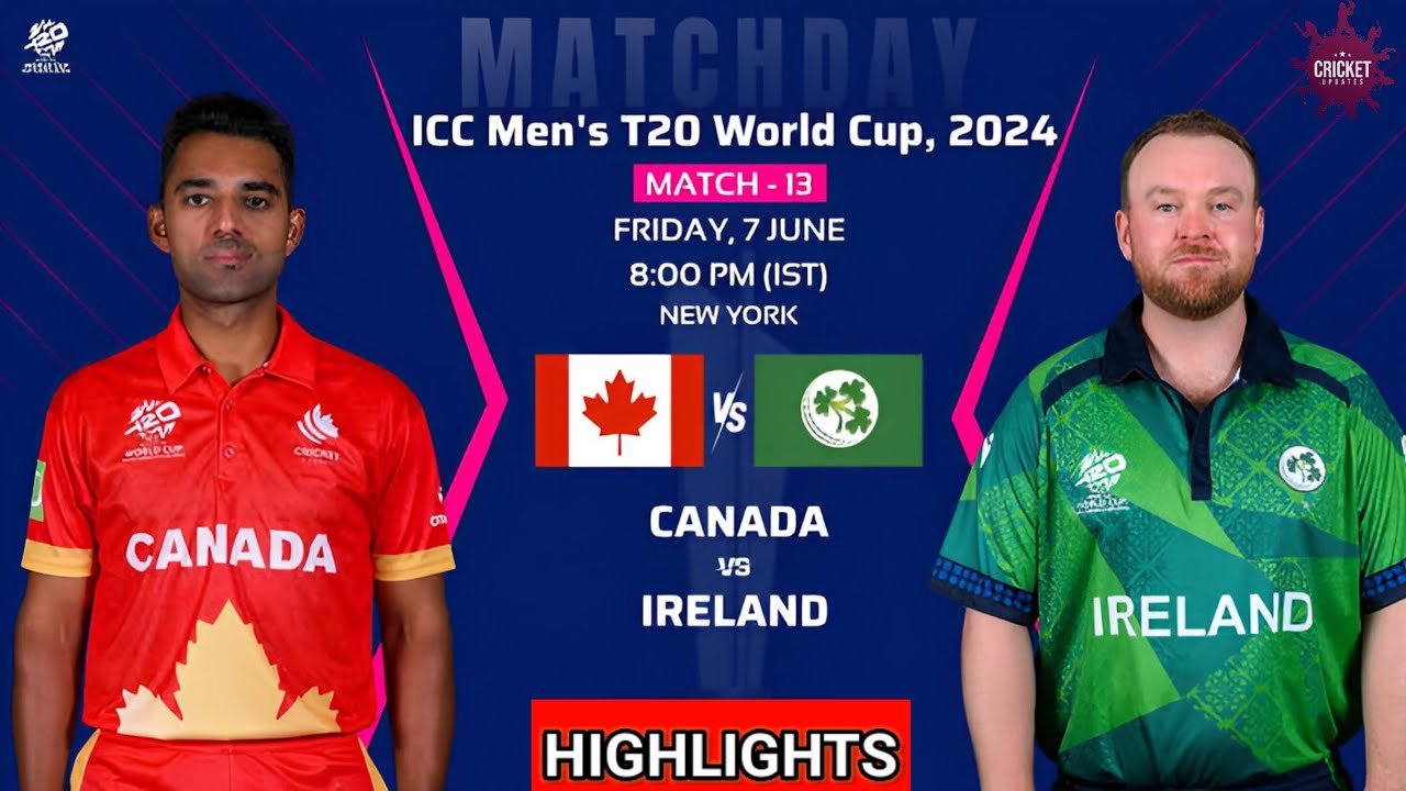 Canada vs Ireland || ICC Men's T20 World Cup 2024 || Match-13 ...