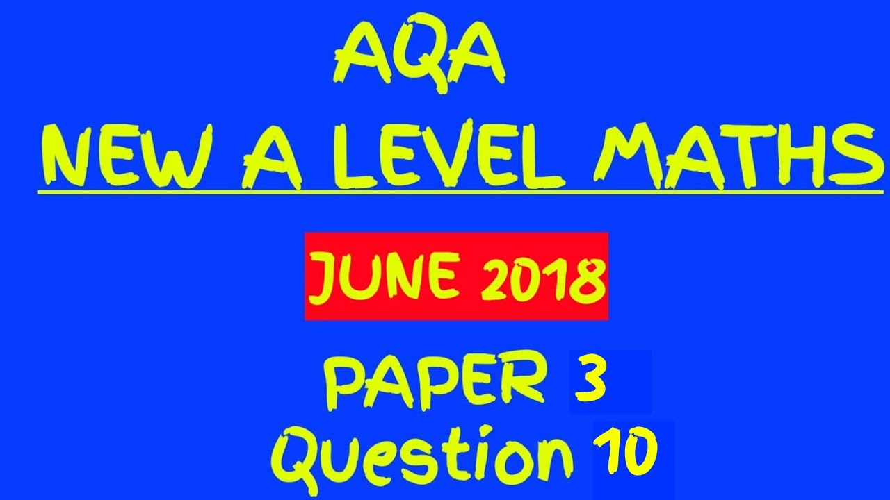 NEW AQA A Level Maths 2018 Paper 3 Walkthrough - Question 10: Proof by ...
