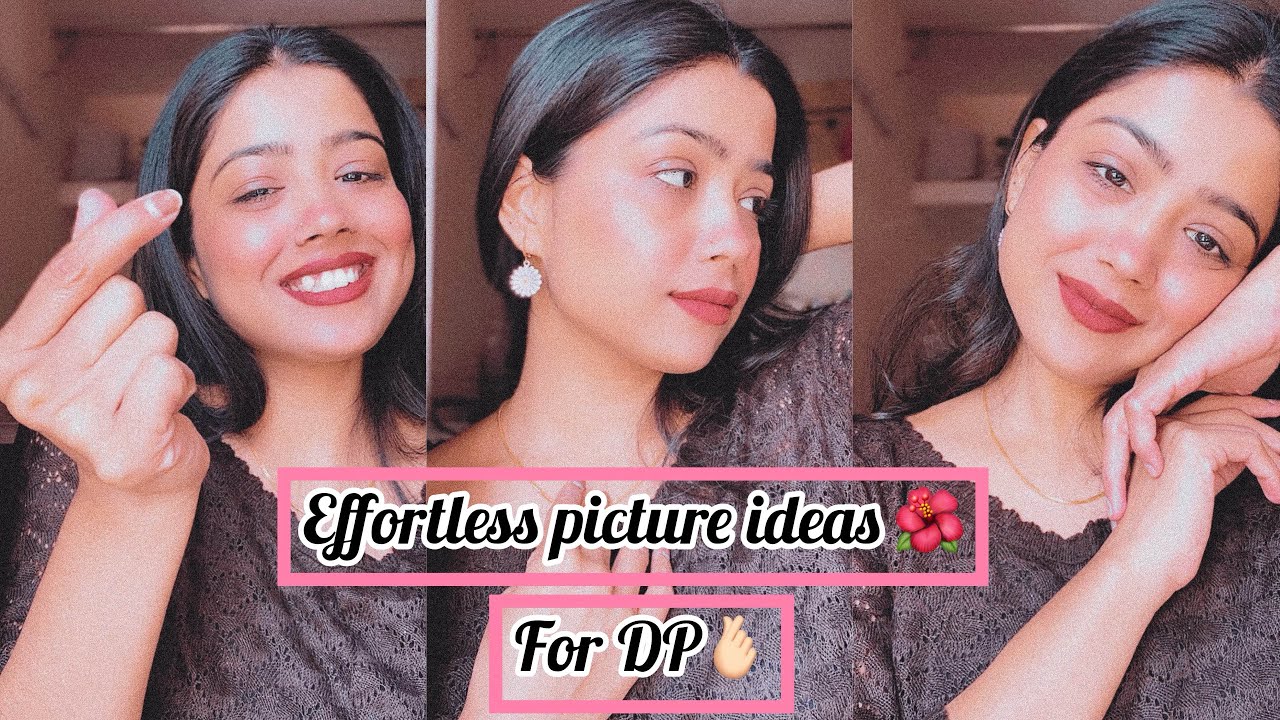 Effortless picture ideas//Dp poses for girls🫰🏻🤎🤩 - YouTube