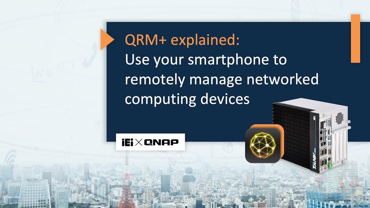 QRM+ explained:Use your mobile to remotely manage networked computing ...
