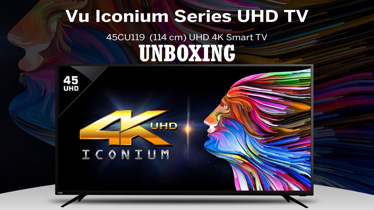 | UNBOXING | Vu 114cm (45 inch) Ultra HD (4K) LED Smart TV-45CU119 |HD ...