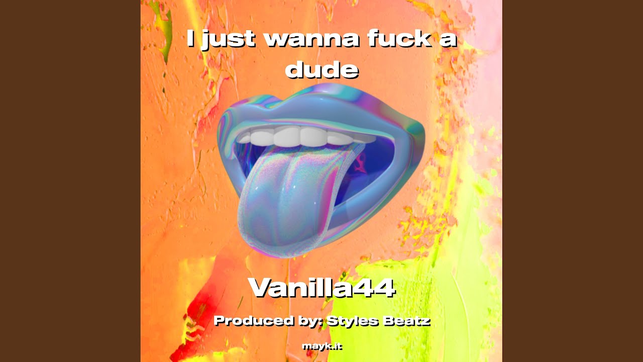 I just wanna f*** a dude - YouTube