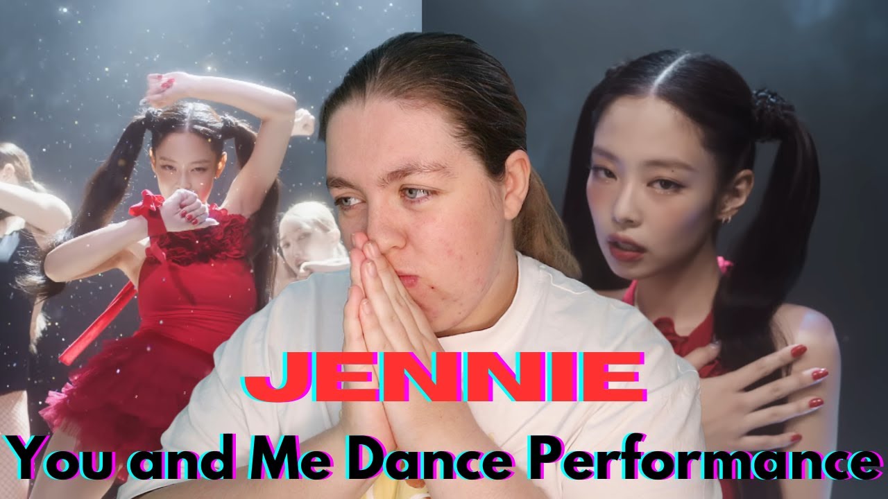 Jennie ‘you And Me Dance Performance Video Reaction Youtube