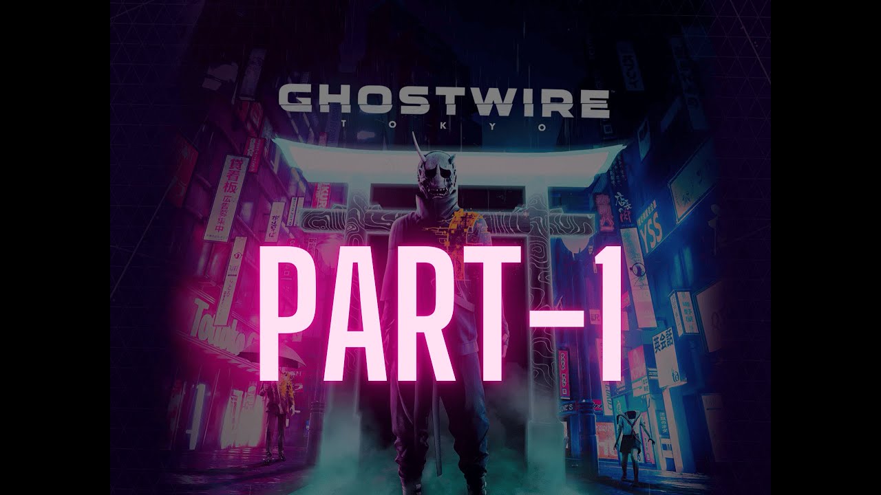 Ghostwire:Tokyo - Part 1 (Epic Overhaul - 1) - YouTube