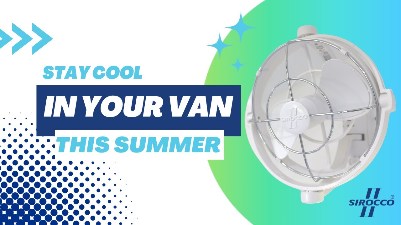 Stay cool in your van this summer with Sirocco fans - YouTube