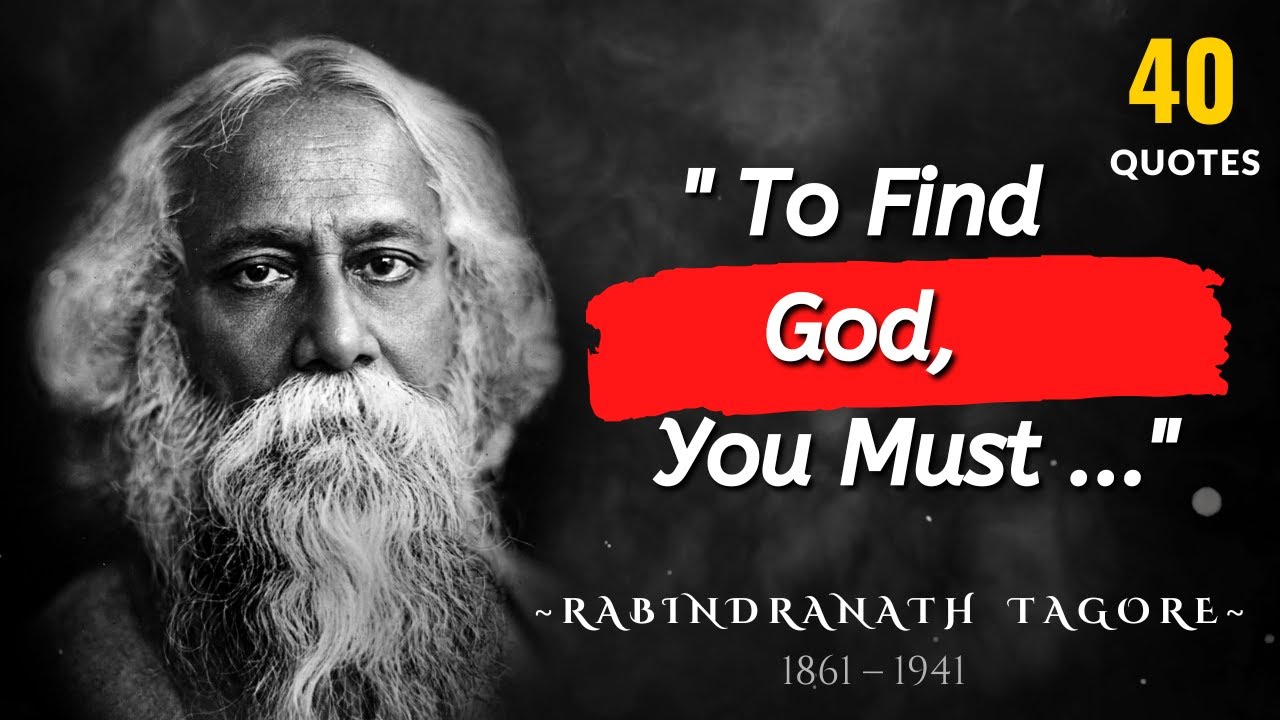 RABINDRANATH TAGORE : Top 40 Quotes About Life You Should Follow | Wise ...