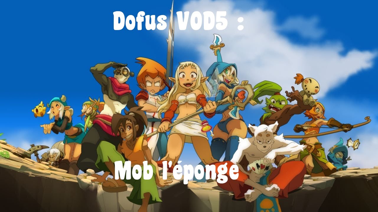 Dofus VOD5 : Mob l'éponge - YouTube