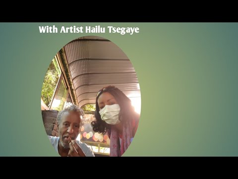 With Artist Hailu Tsegaye - YouTube