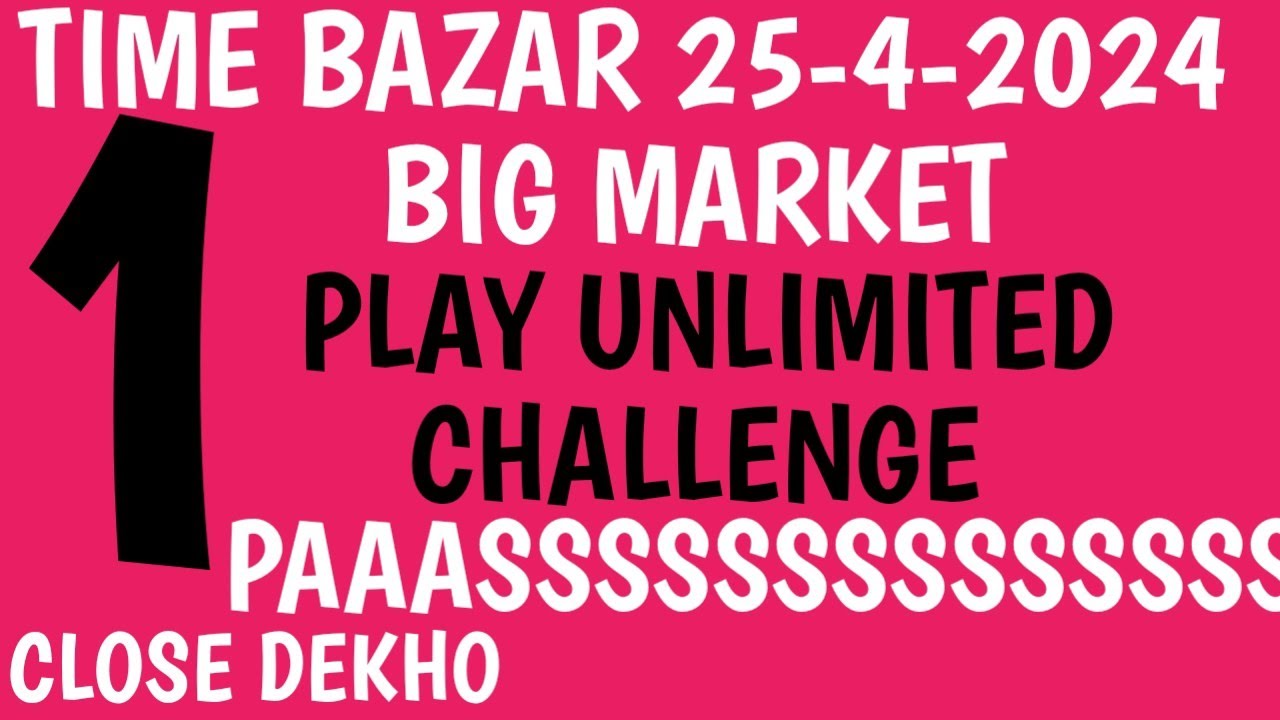 Time Bazar 25-4-2024 | Big Market | Play Unlimited Challenge | 1111 ...