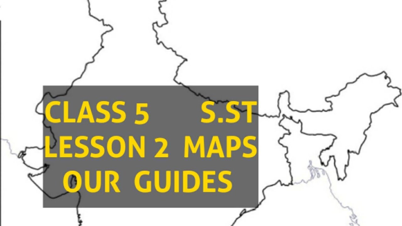 CLASS 5 SST LESSON 2 MAPS OUR GUIDE - YouTube